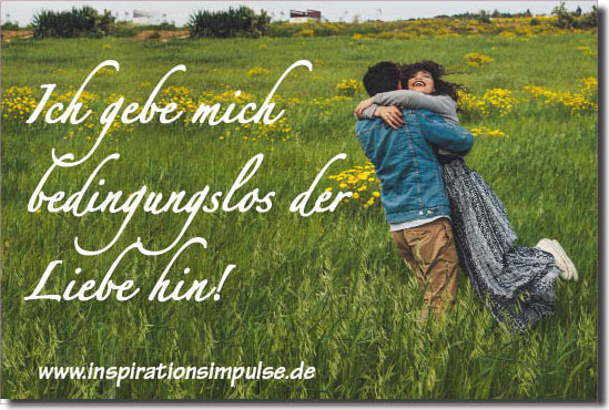 Ich gebe mich bedingungslos der Liebe hin! - inspirationsimpulse.de